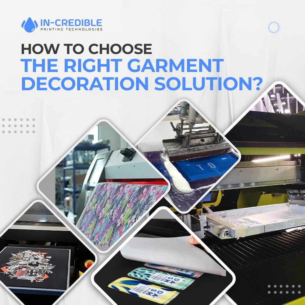 How to Choose the Right Garment Decoration Solution? – In-Credible
